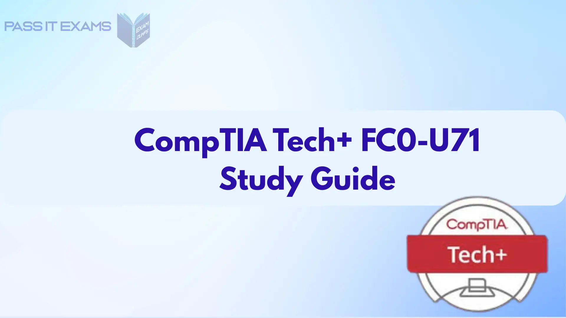 CompTIA Tech+ (FC0-U71) Study Guide 2025: IT Fundamentals