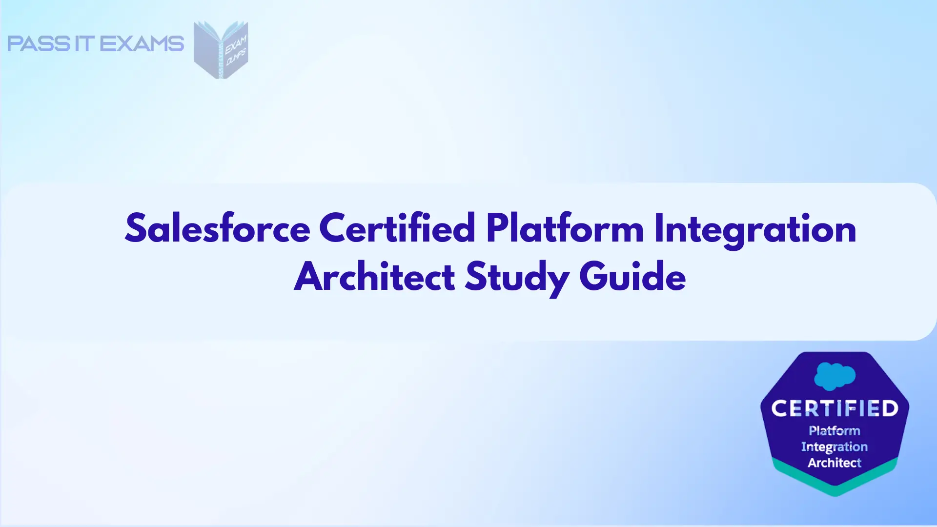 Salesforce Integration Architect Study Guide: Ace The Exam