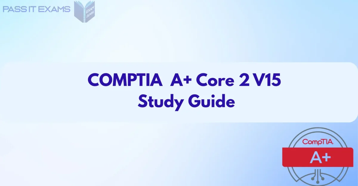 A+ Core 2 (220-1202) V15 Study Guide