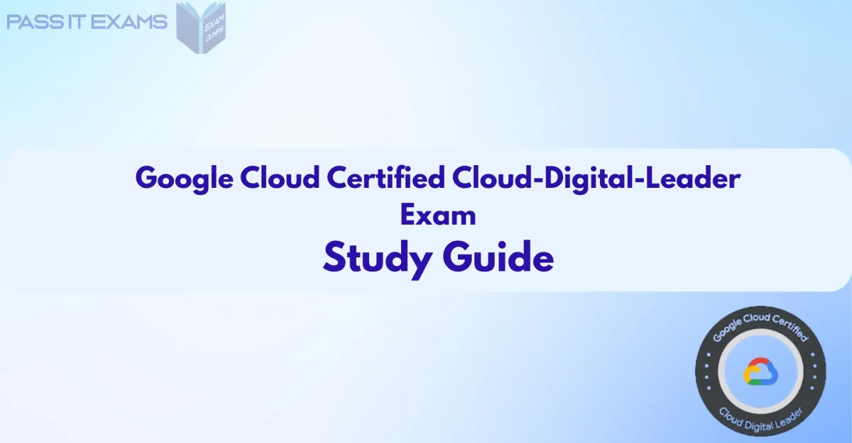 Google Cloud Digital Leader Exam Study Guide: Certified NOW!