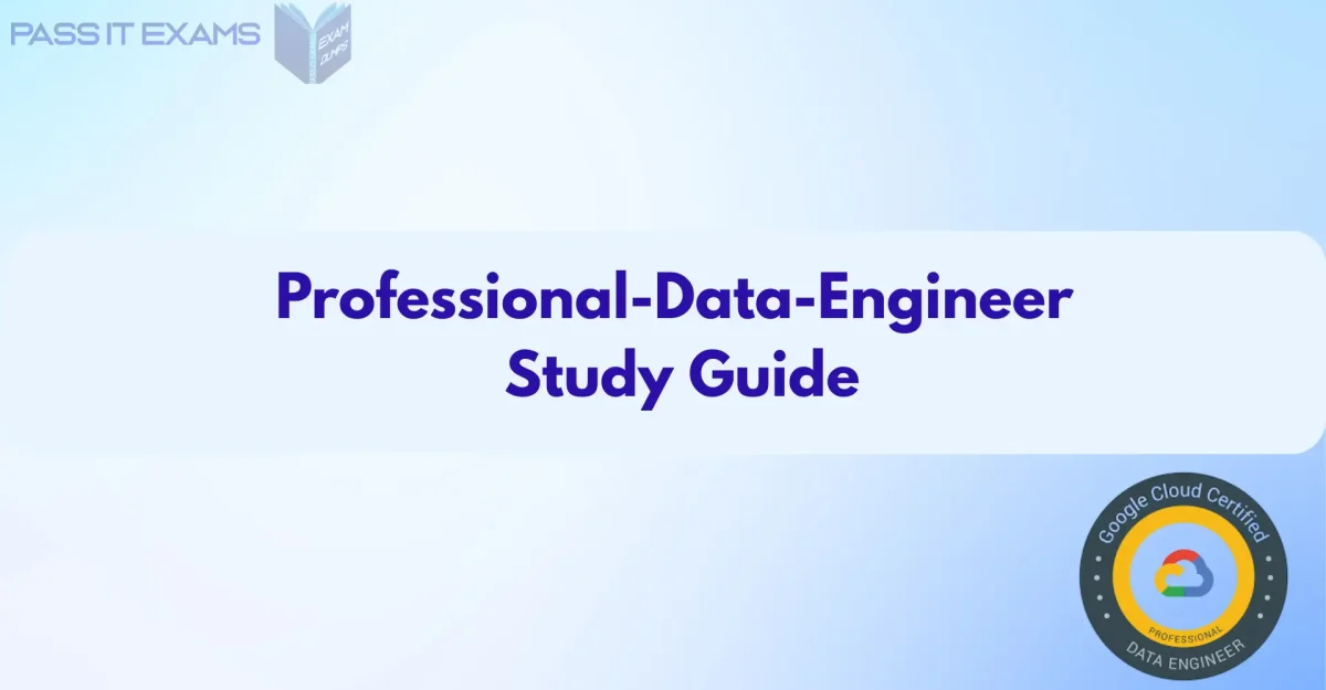 Professional Data Engineer Study Guide 2026: Google Cloud