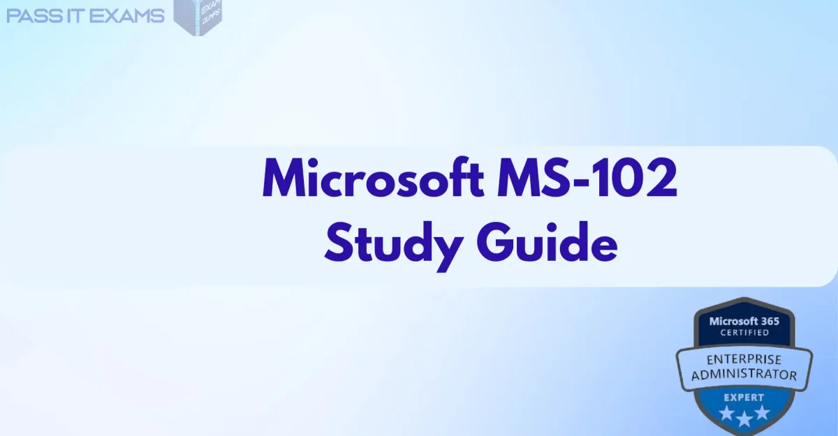 Updated MS-102 Study Guide 2025 | PassITExams