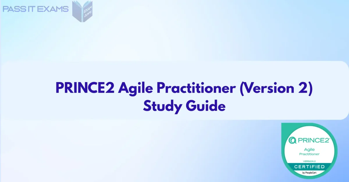 PRINCE2 Agile Practitioner Version 2 Guide: Pass Your Exam
