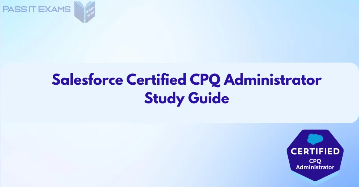 Pass Salesforce CPQ Administrator Fast In 2025!