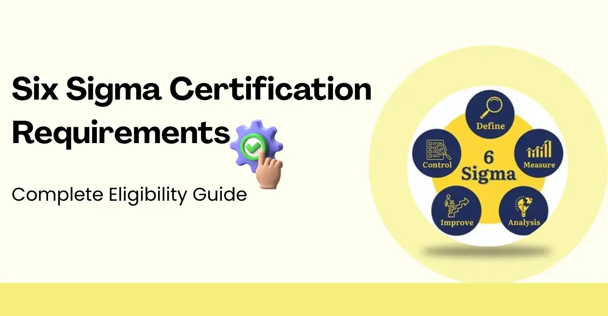 Six Sigma Requirements 2026: Complete Belt Eligibility Guide
