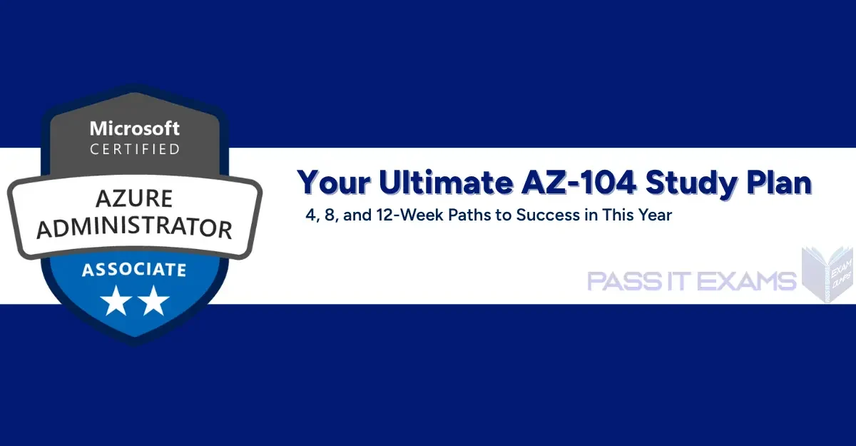 AZ-104 Study Plan (2025): Your 4, 8, And 12-Week Path To Azure ...